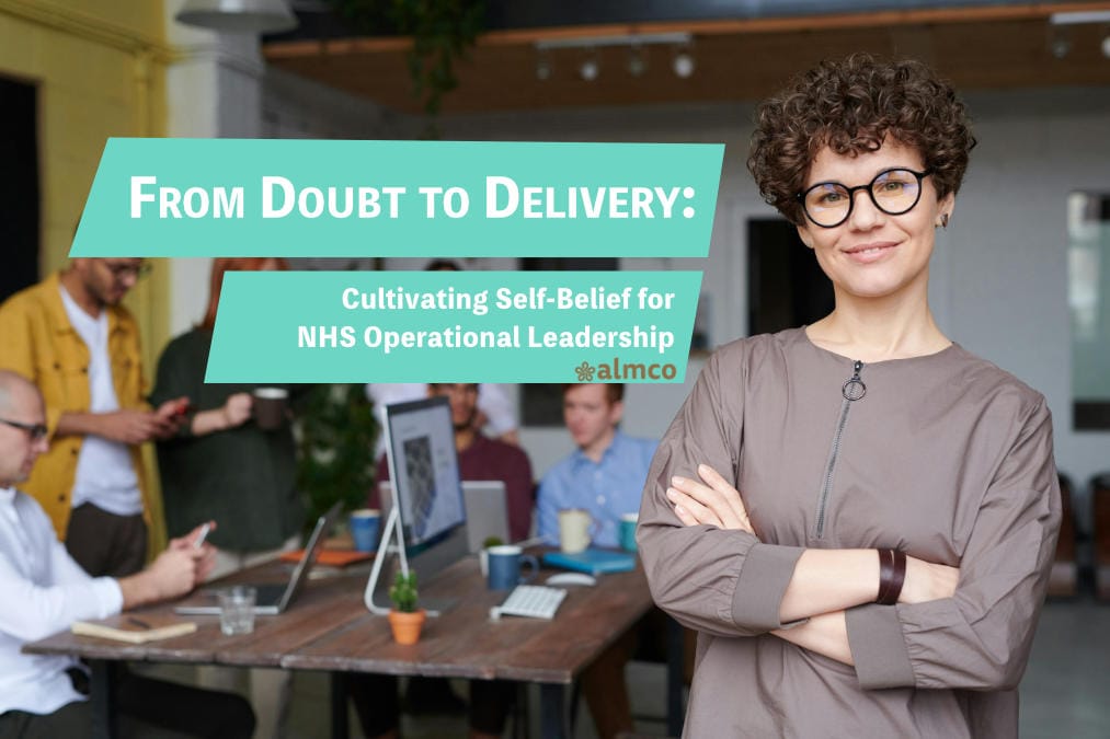 From Doubt to Delivery: Cultivating Self-Belief for NHS Operational ...
